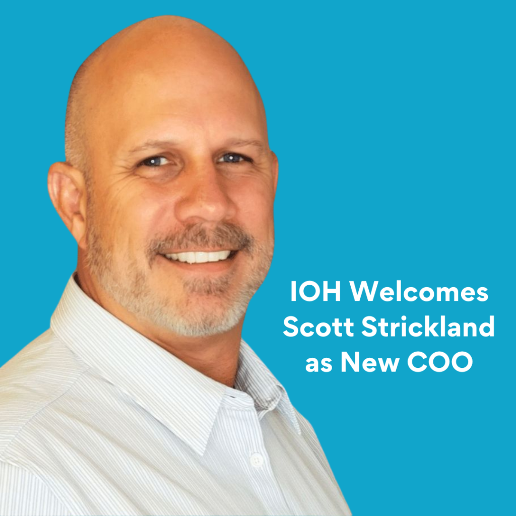 IOH Announces Appointment of Scott Strickland as Chief Operating ...
